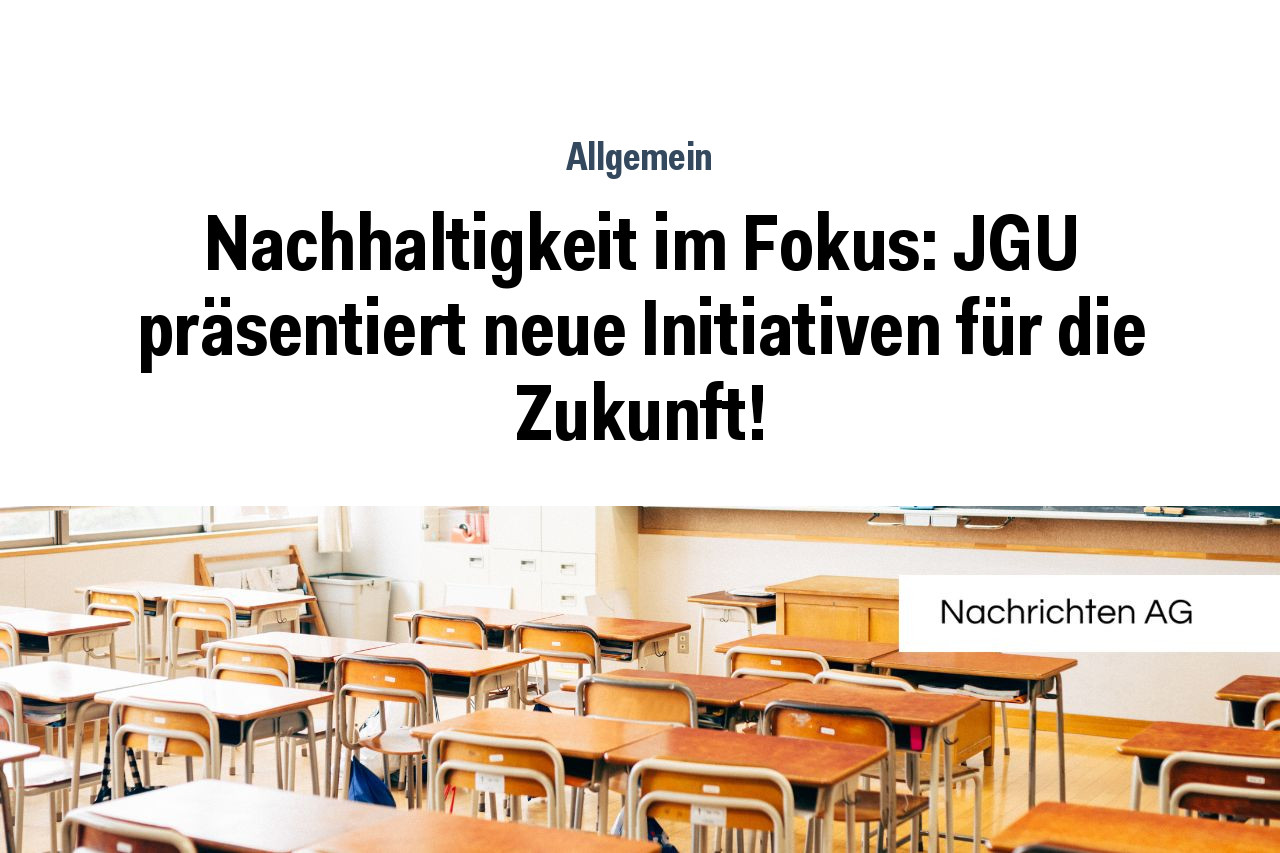Nachhaltigkeit im Fokus: JGU präsentiert neue Initiativen für die Zukunft!