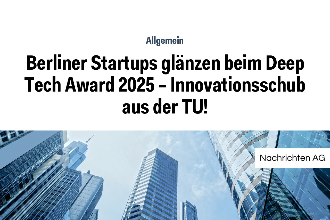 Berliner Startups glänzen beim Deep Tech Award 2025 – Innovationsschub aus der TU!