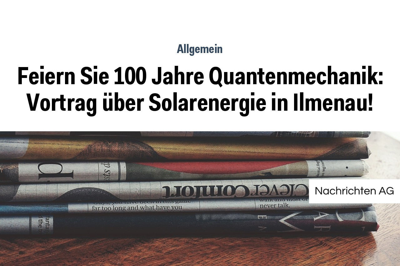 Celebrate 100 years of quantum mechanics: lecture on solar energy in ...