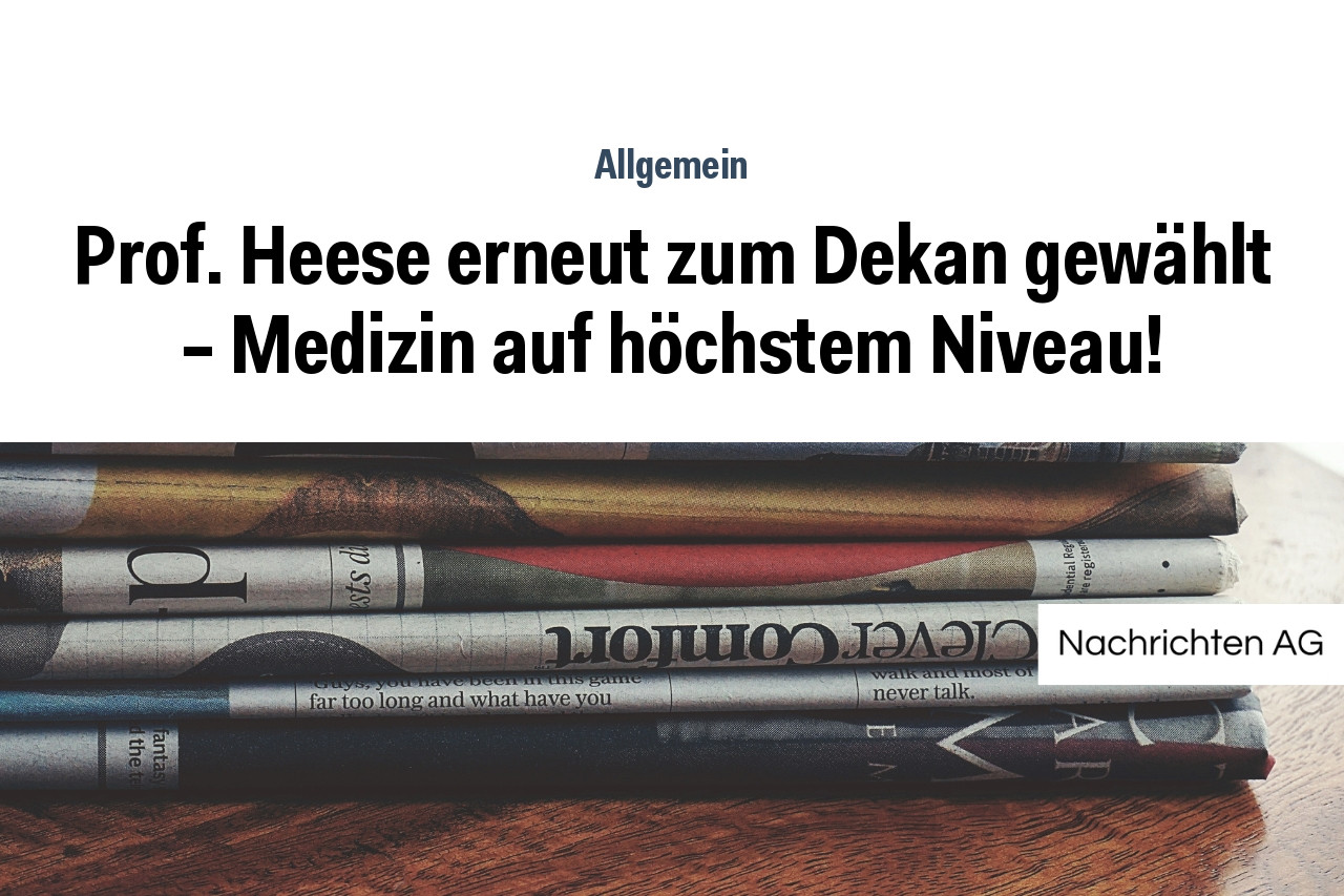 Le professeur Heese est à nouveau élu doyen – la médecine au plus haut ...