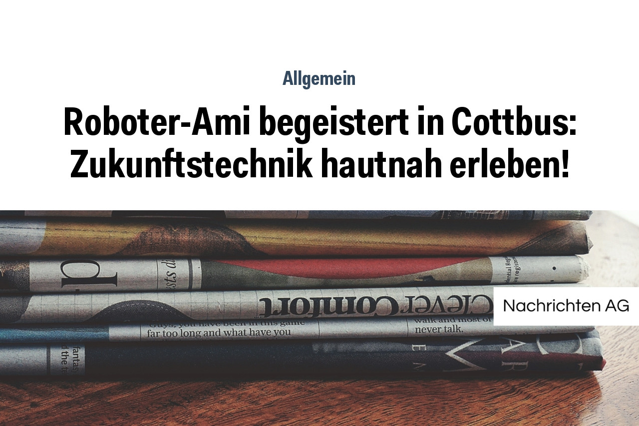 Robot Ami inspireert in Cottbus: ervaar toekomstige technologie van ...