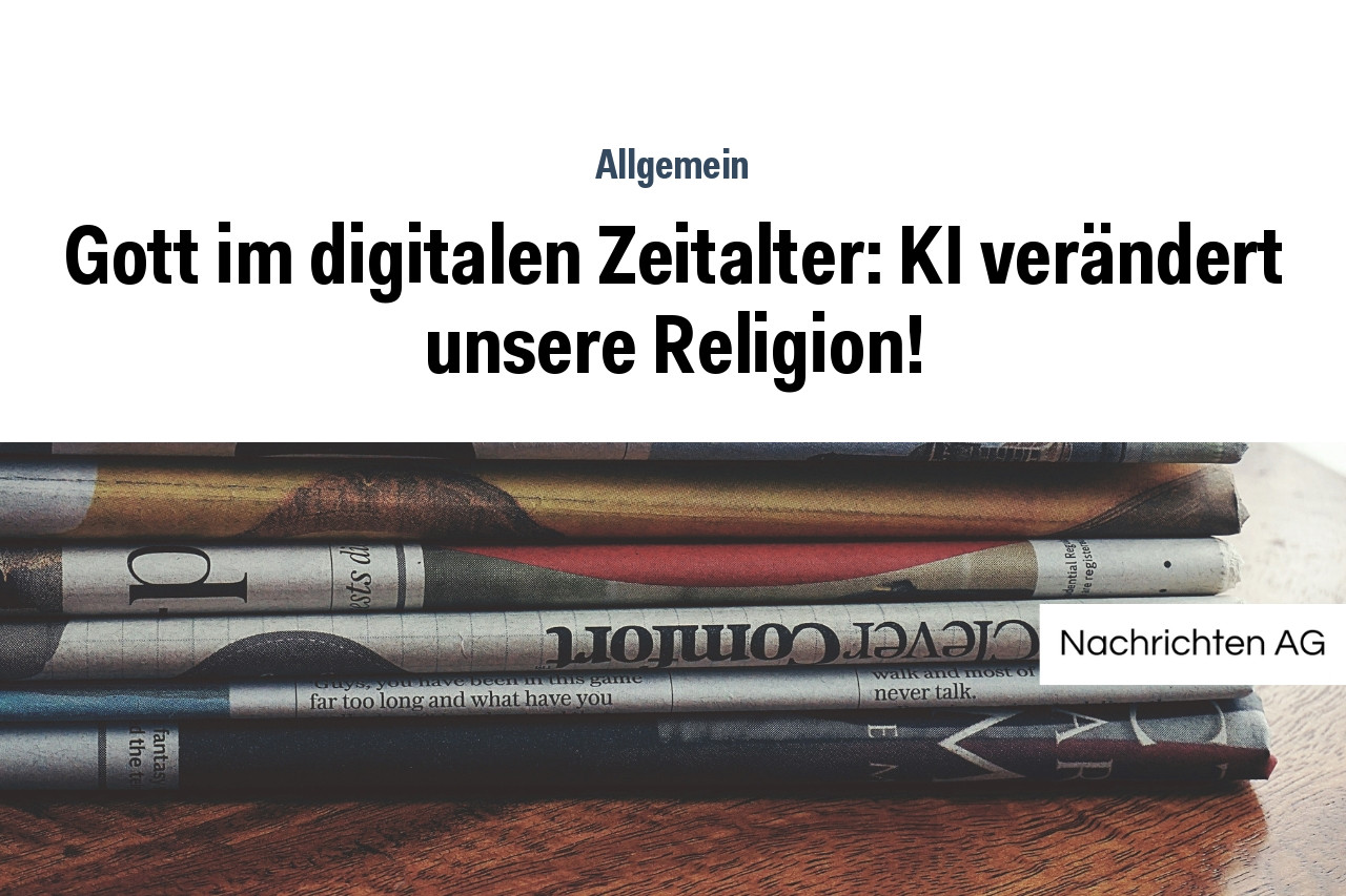 Gott im digitalen Zeitalter: KI verändert unsere Religion!